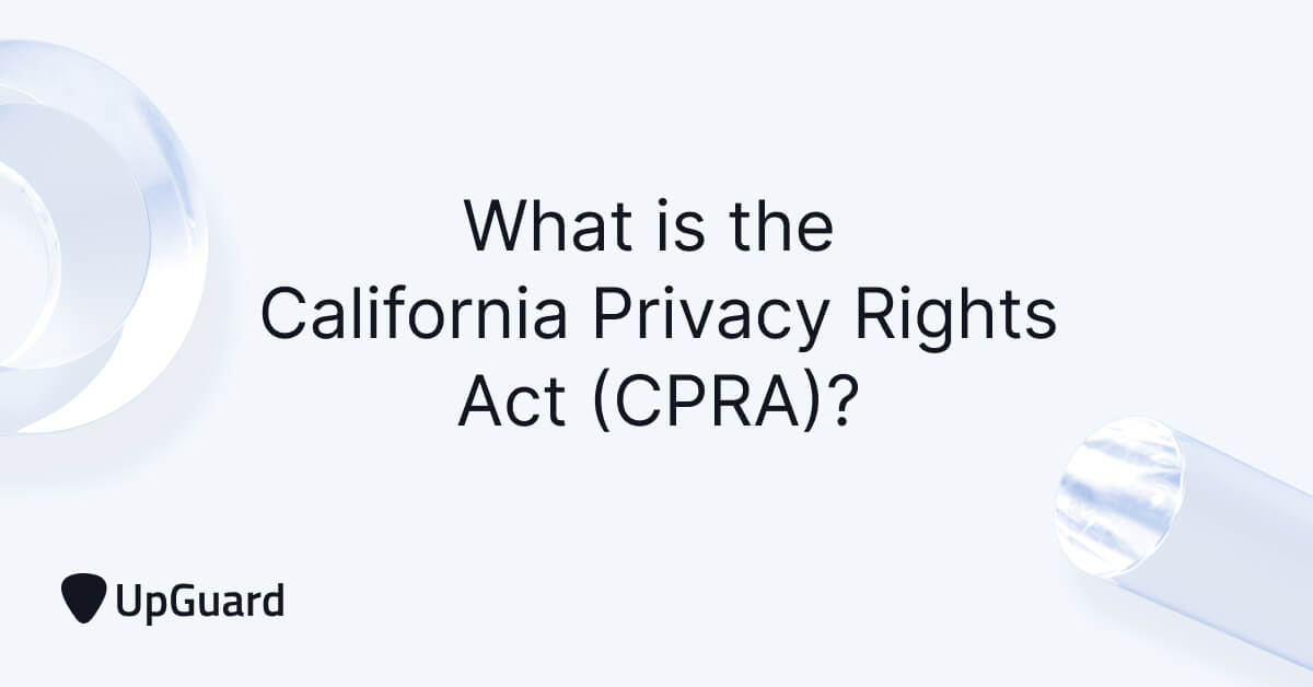 CPRA (California Privacy Rights Act) Compliance Guide | UpGuard