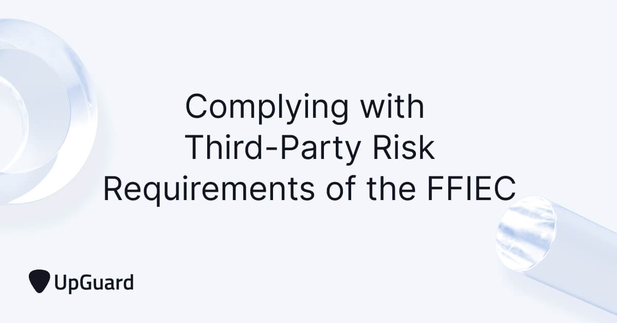 FFIEC and its Third-Party Risk Management Requirements | UpGuard