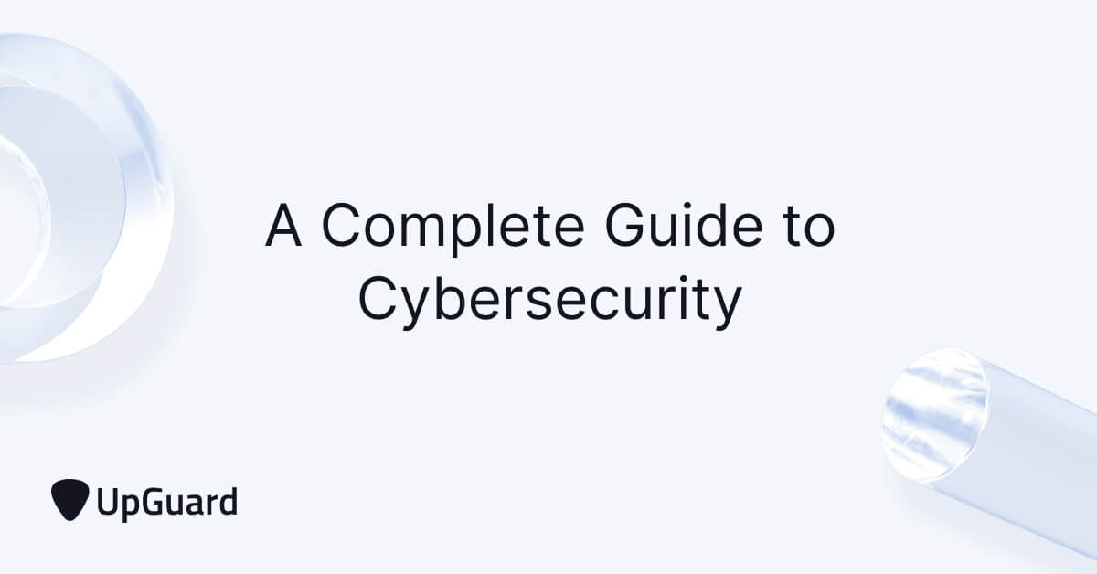 A Complete Guide to Cybersecurity | UpGuard