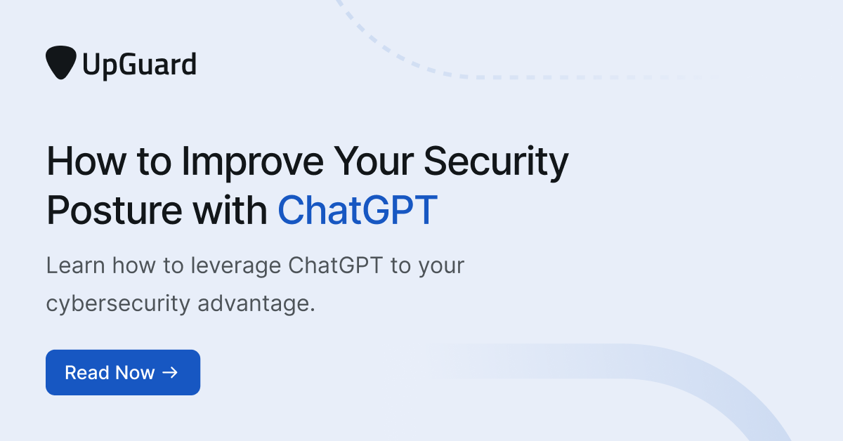 Using ChatGPT to Improve Your Cybersecurity Posture | UpGuard