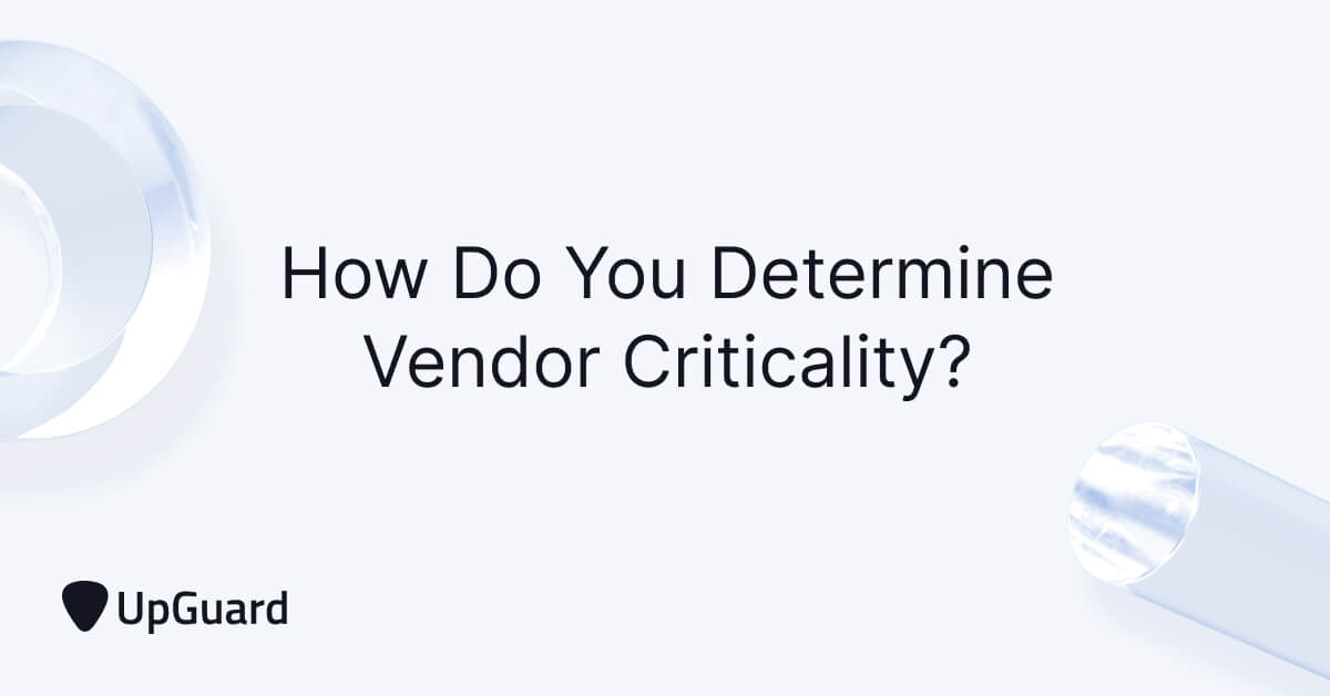 How Do You Determine Vendor Criticality? | UpGuard
