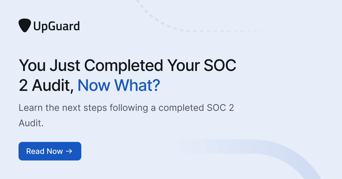 You Just Completed Your SOC 2 Audit, Now What? | UpGuard