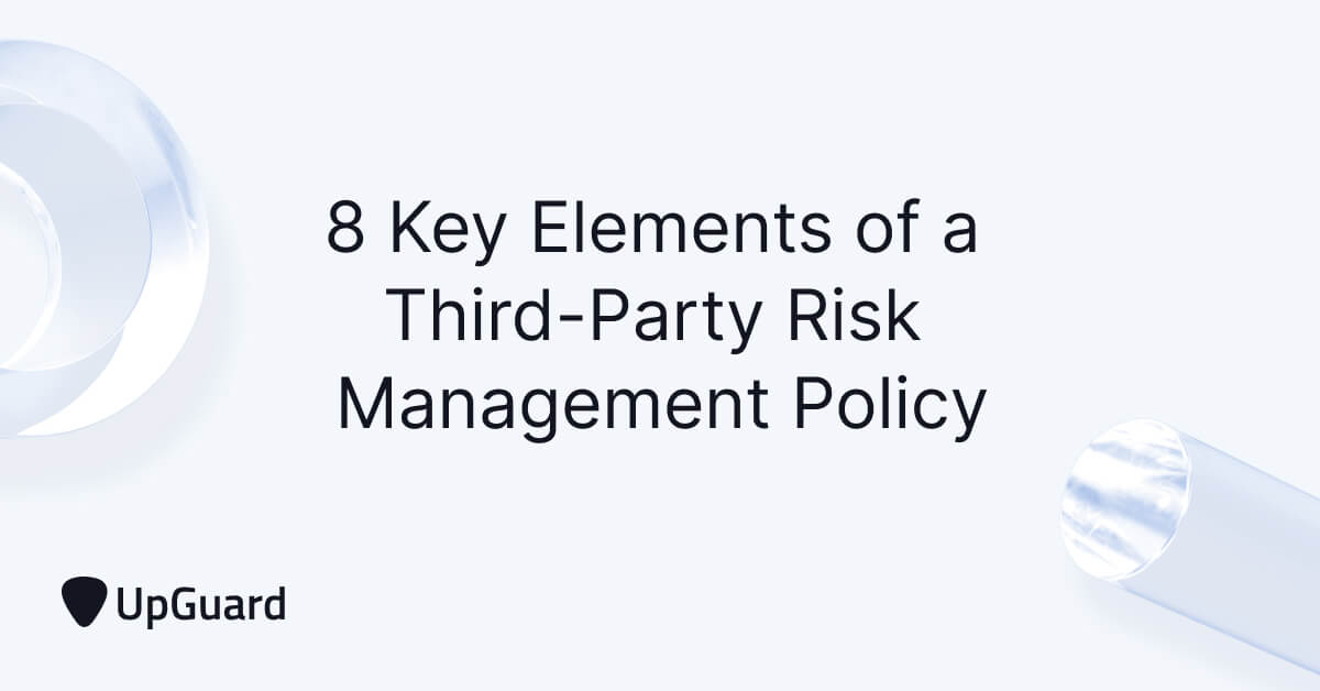 8 Key Elements of a Third-Party Risk Management Policy | UpGuard