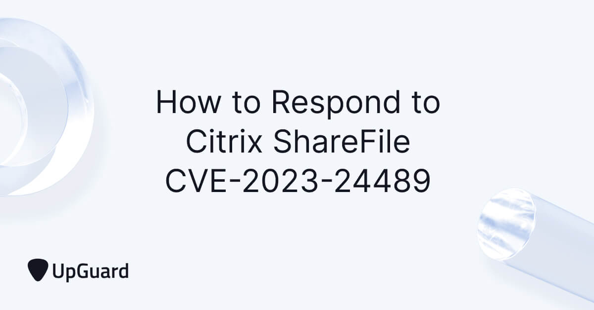 How to Respond to CVE-2023-24489 Impacting Citrix ShareFile | UpGuard