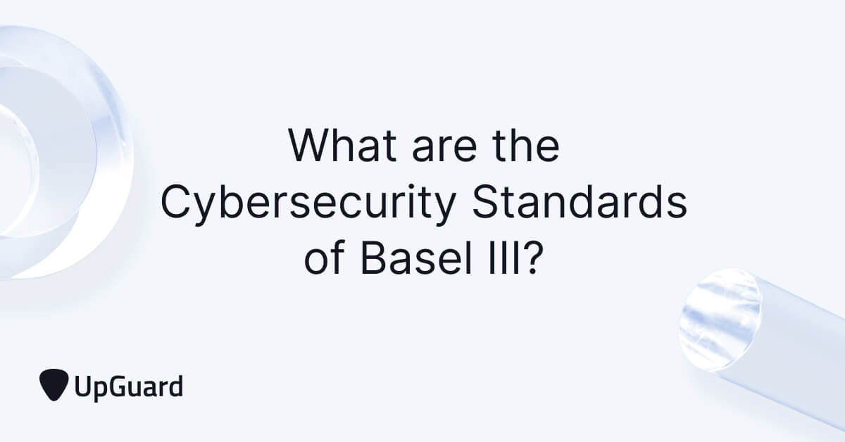 What are the Cybersecurity Standards of Basel III? | UpGuard
