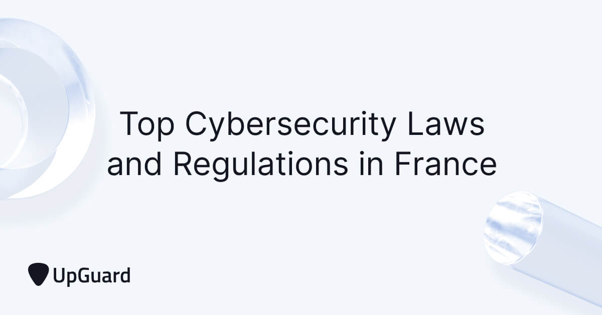Top Cybersecurity Laws and Regulations in France | UpGuard