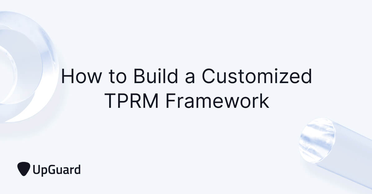 How To Build A Customized Tprm Framework Upguard