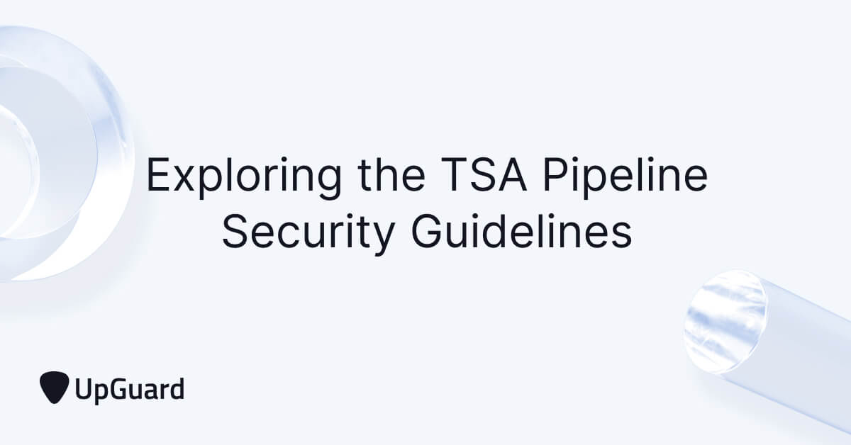 Exploring the TSA Pipeline Security Guidelines | UpGuard