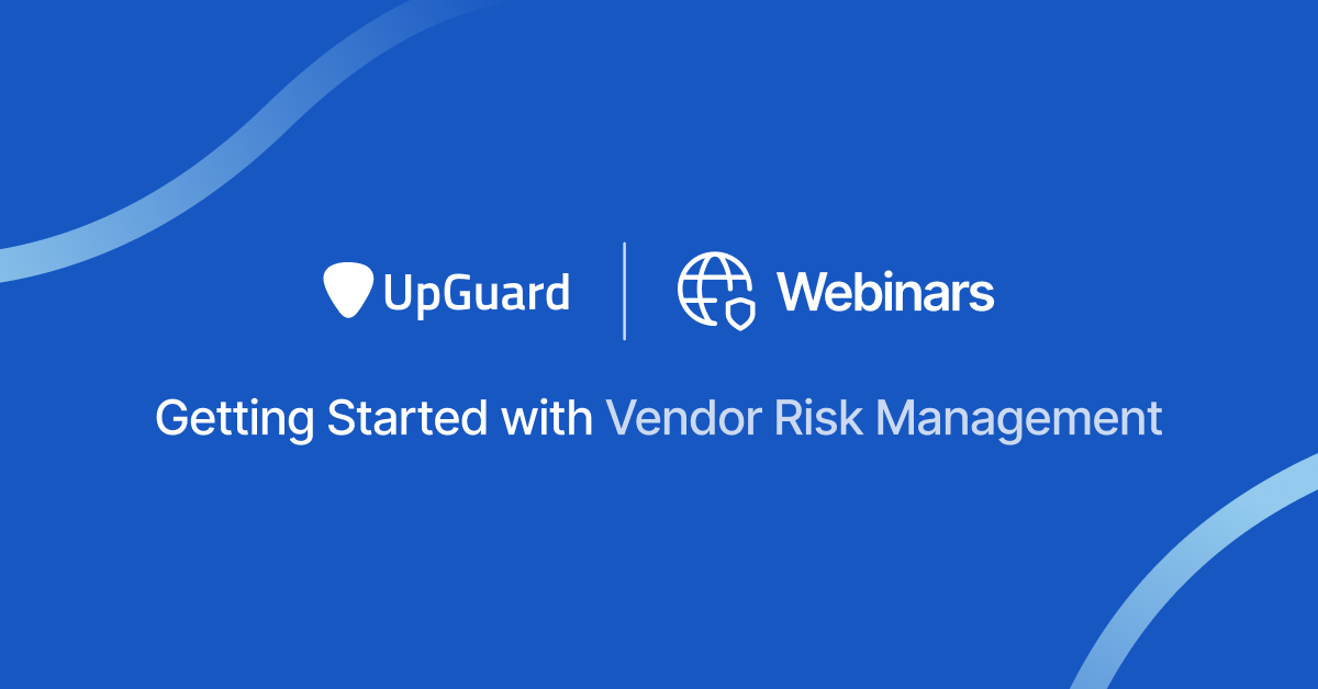 Getting Started with Vendor Risk Management | UpGuard