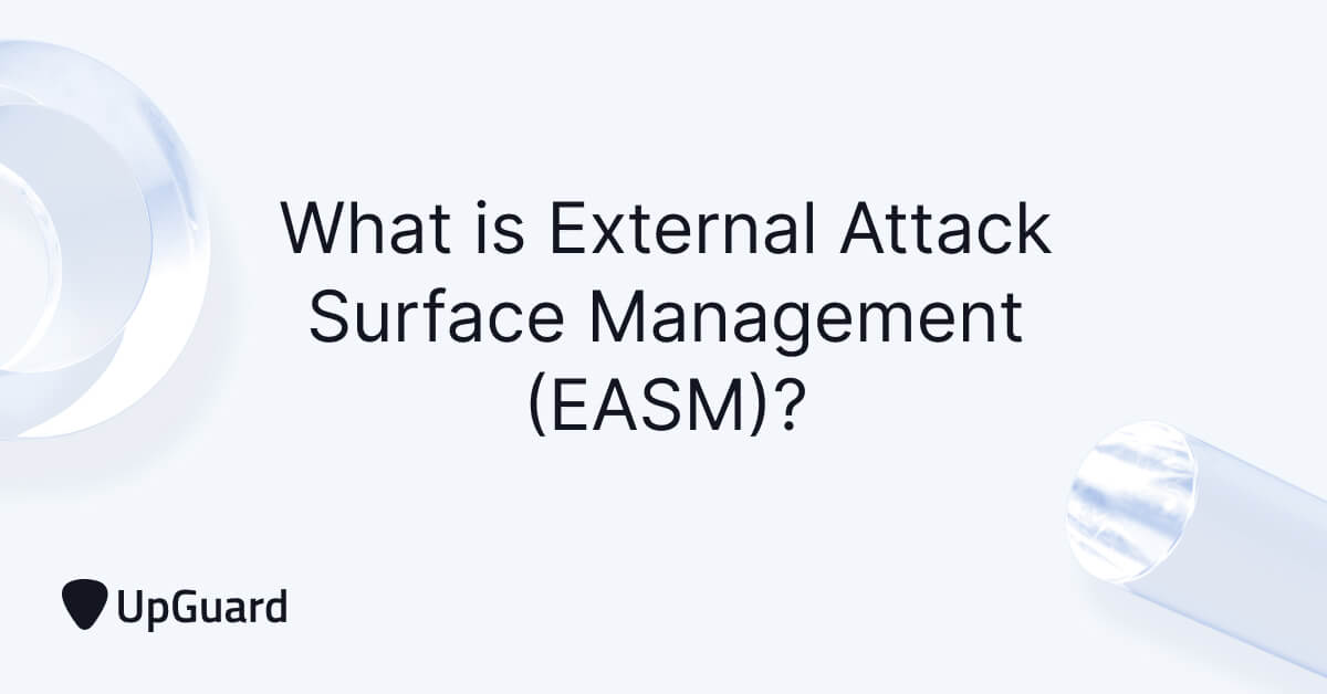 What is External Attack Surface Management (EASM)? | UpGuard