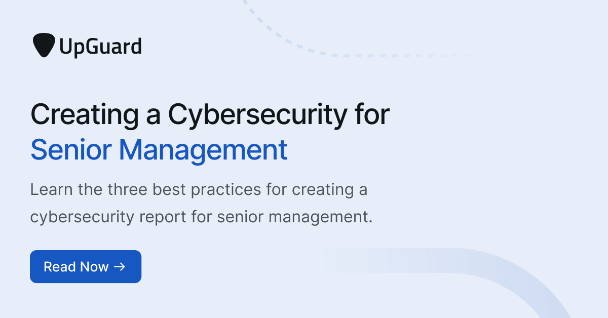 Creating a Cybersecurity Report for Senior Management in 2024 | UpGuard