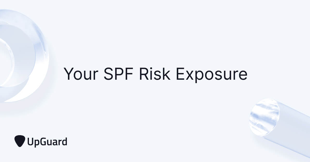 Your Sender Policy Framework (SPF) Risk Exposure | UpGuard