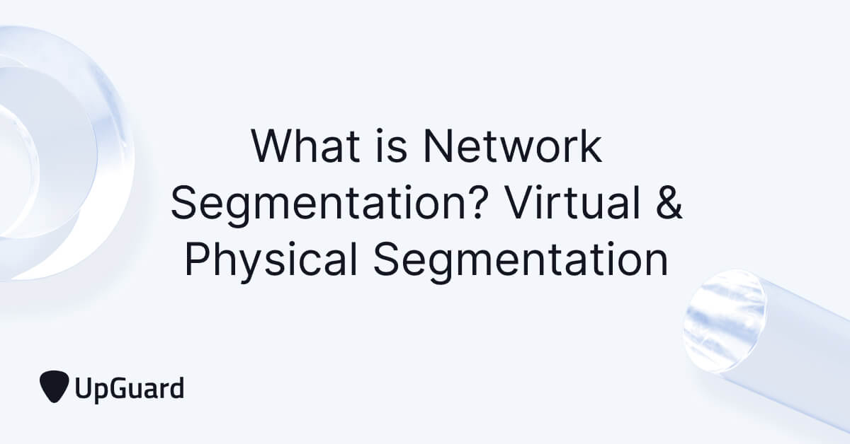 What is Network Segmentation? Virtual & Physical Segmentation | UpGuard