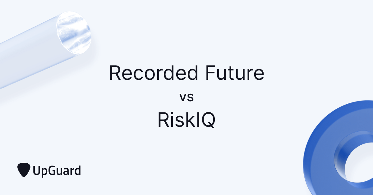 Recorded Future vs RiskIQ: 2024 Comparison | UpGuard