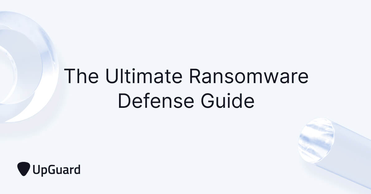 The Ultimate Ransomware Defense Guide | UpGuard