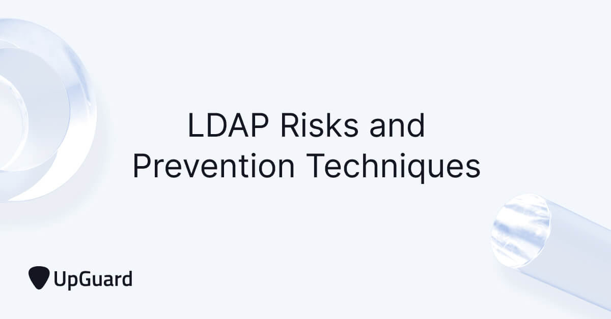 LDAP Cybersecurity Risks and Prevention Techniques | UpGuard