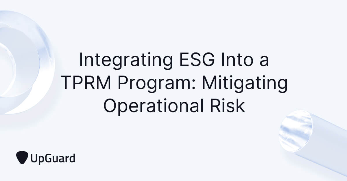 Integrating ESG Into a TPRM Program: Mitigating Operational Risk | UpGuard