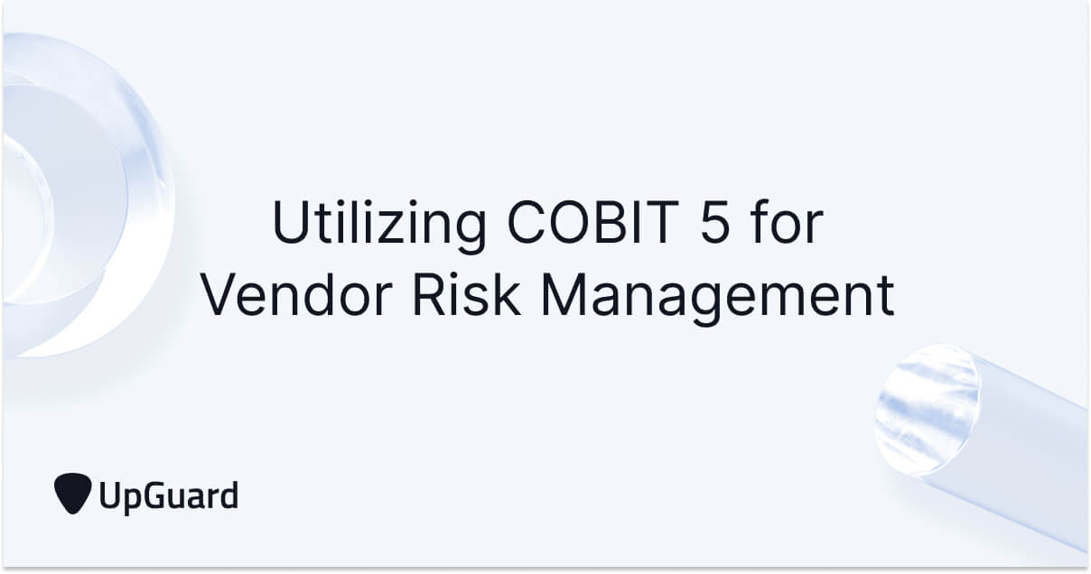Utilizing COBIT 5 for Vendor Risk Management | UpGuard