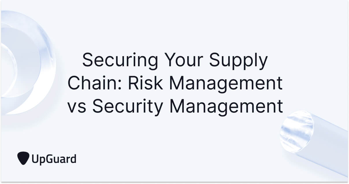 Securing Your Supply Chain: Risk Management vs Security Management ...