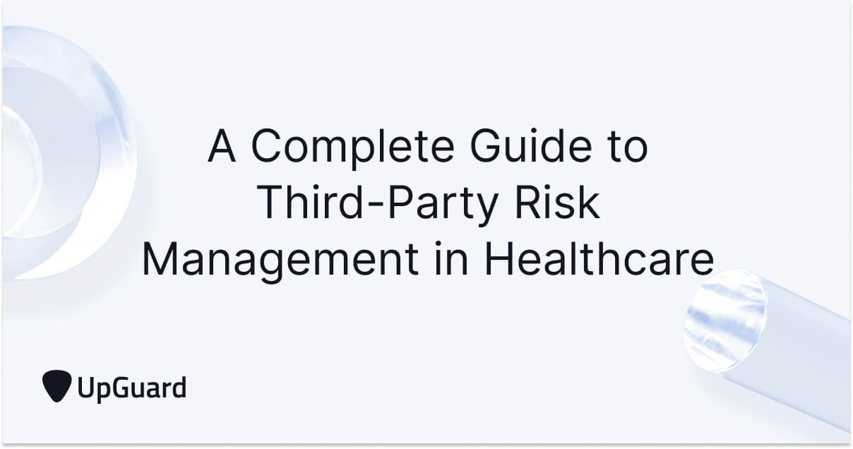A Complete Guide to Third-Party Risk Management in Healthcare | UpGuard
