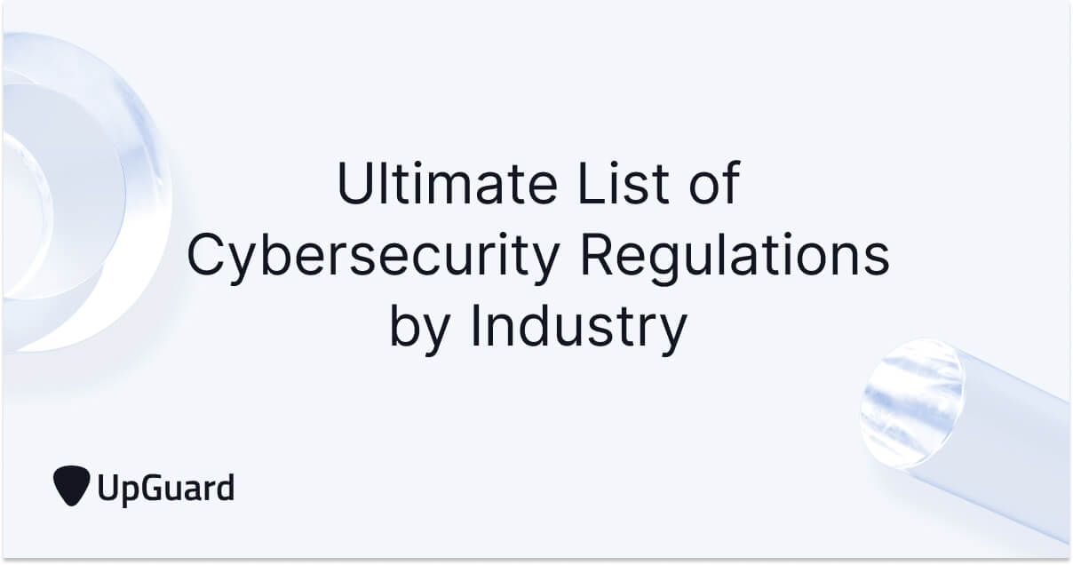 Ultimate List of Cybersecurity Regulations by Industry | UpGuard