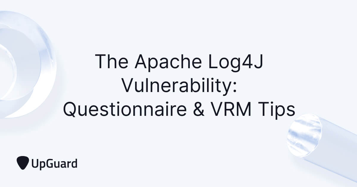 The Apache Log4J Vulnerability: Questionnaire & VRM Tips | UpGuard