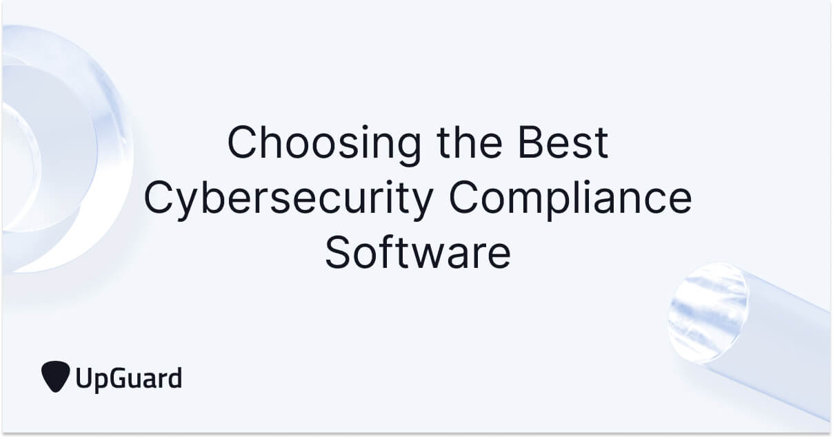 Choosing the Best Cybersecurity Compliance Software | UpGuard
