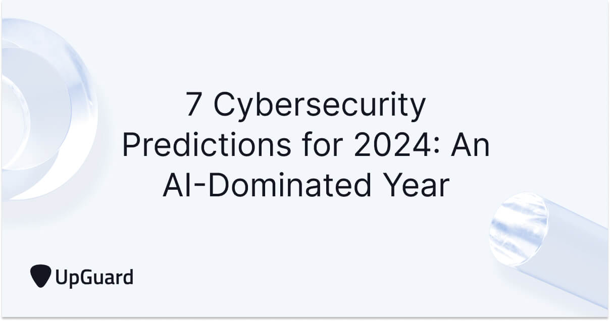 7 Cybersecurity Predictions for 2024: An AI-Dominated Year | UpGuard