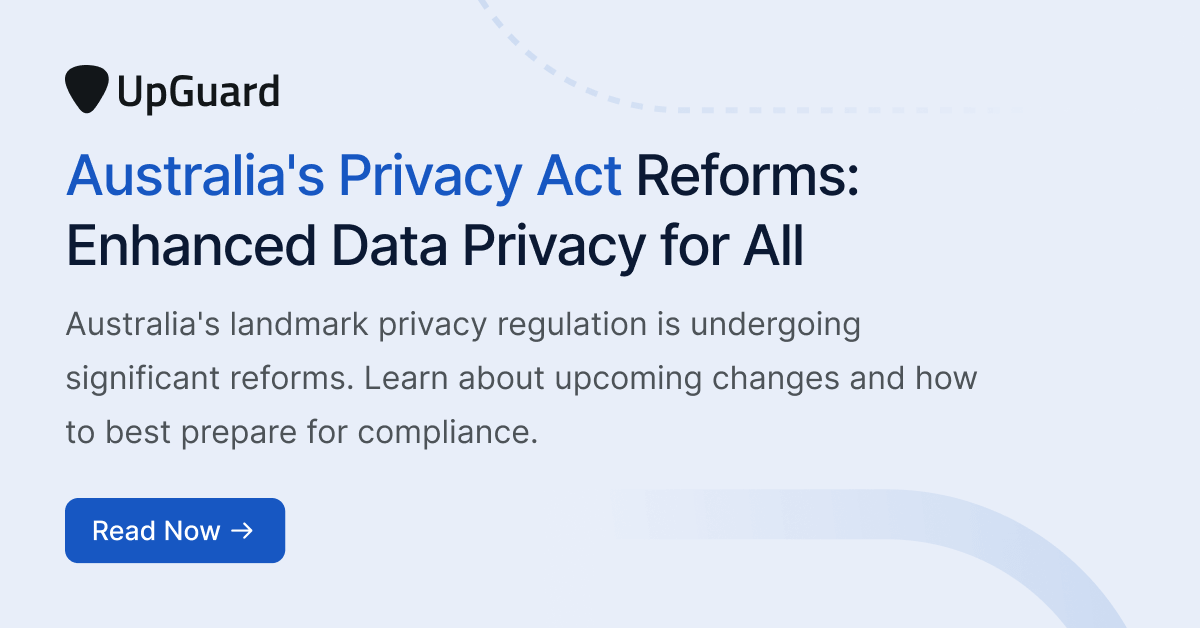 Australia's Privacy Act Reforms: Enhanced Data Privacy for All | UpGuard