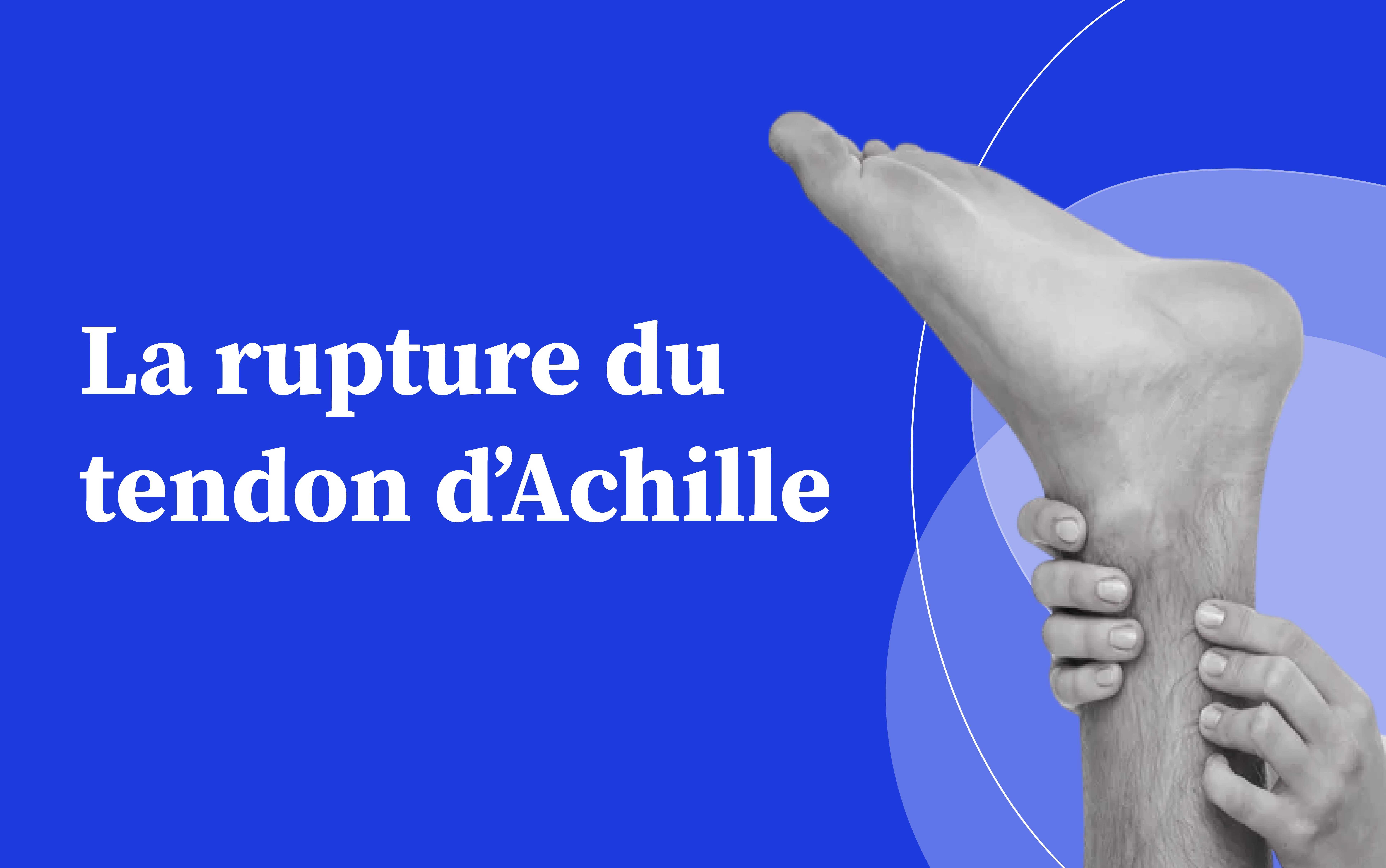 La rupture du tendon d'Achille