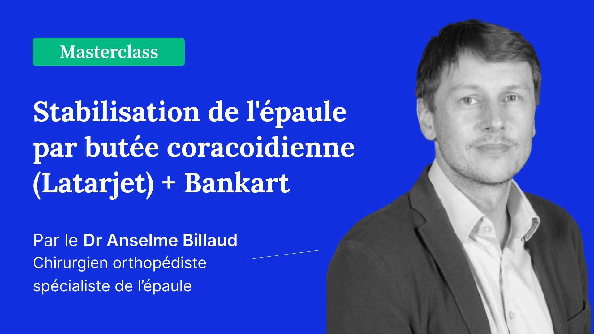 Stabilisation de l'épaule par butée coracoidienne (Latarjet) + Bankart