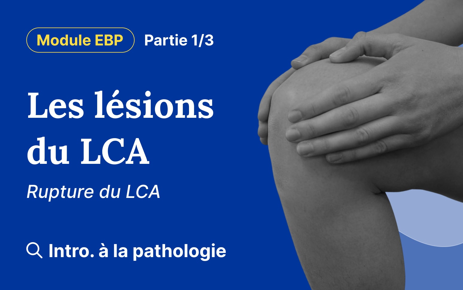 Module - La rupture du LCA - Introduction à la pathologie