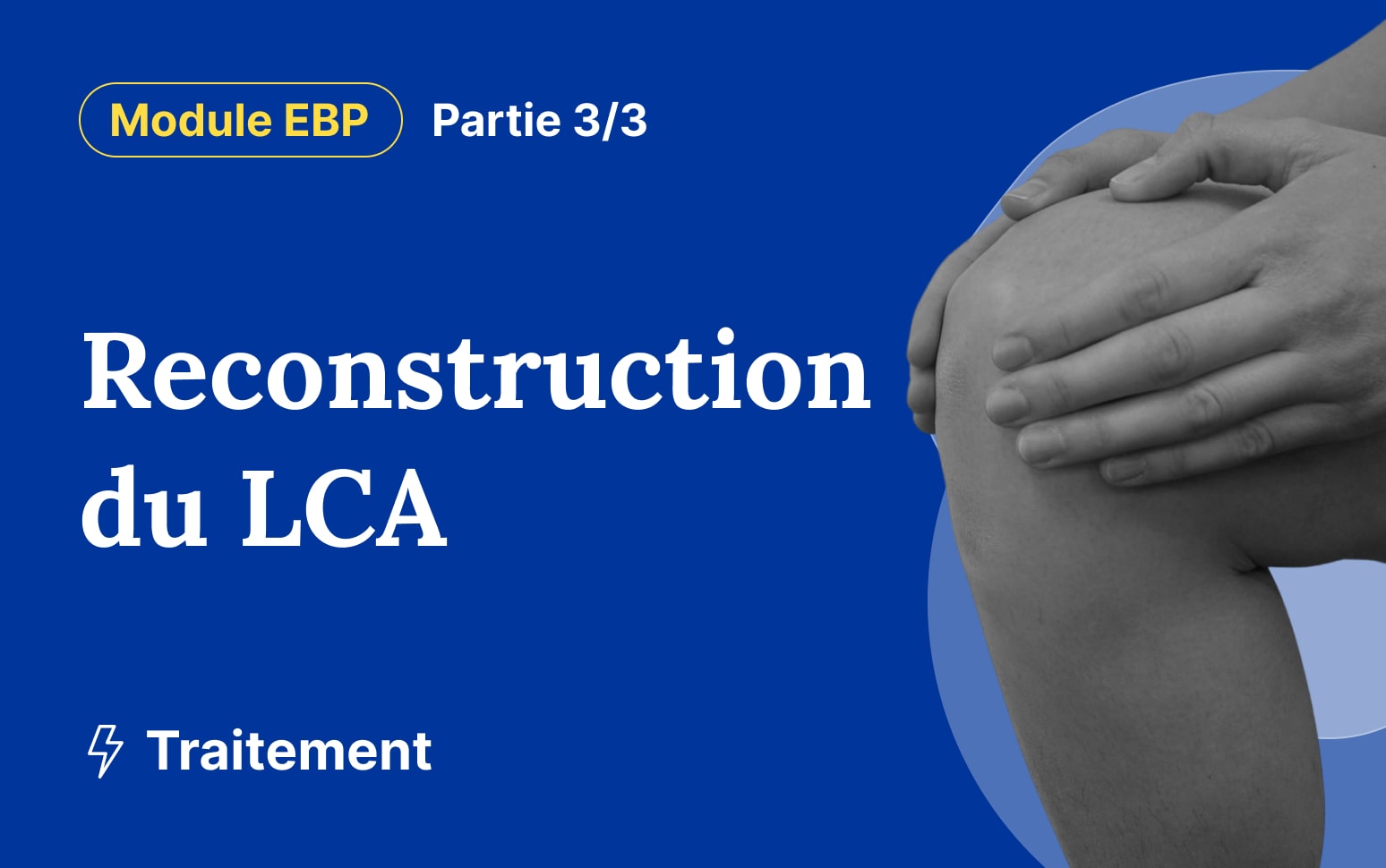 Module - La reconstruction du LCA - Traitement & Prise en charge