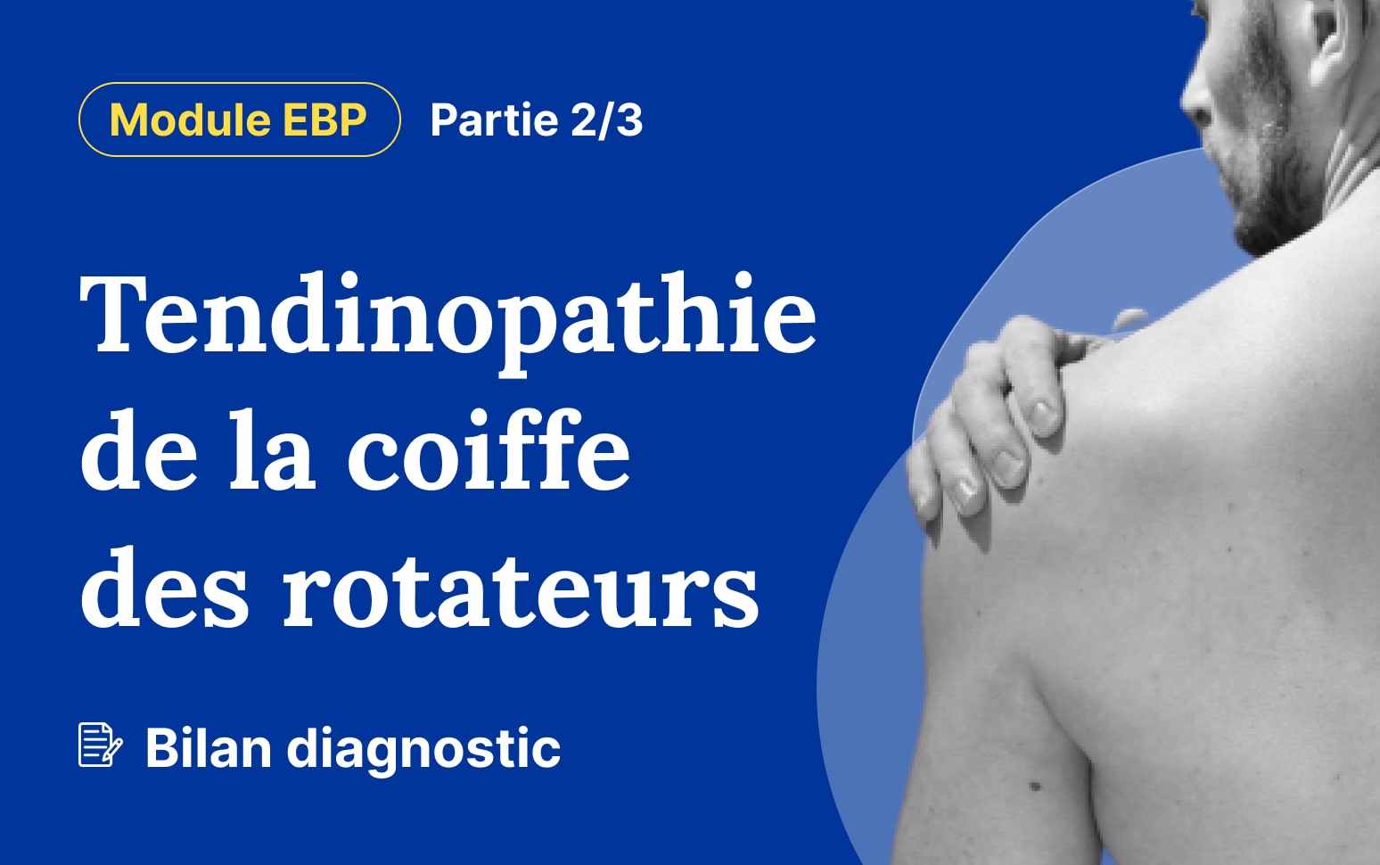 Module - La tendinopathie de la coiffe des rotateurs - Diagnostic & Bilan