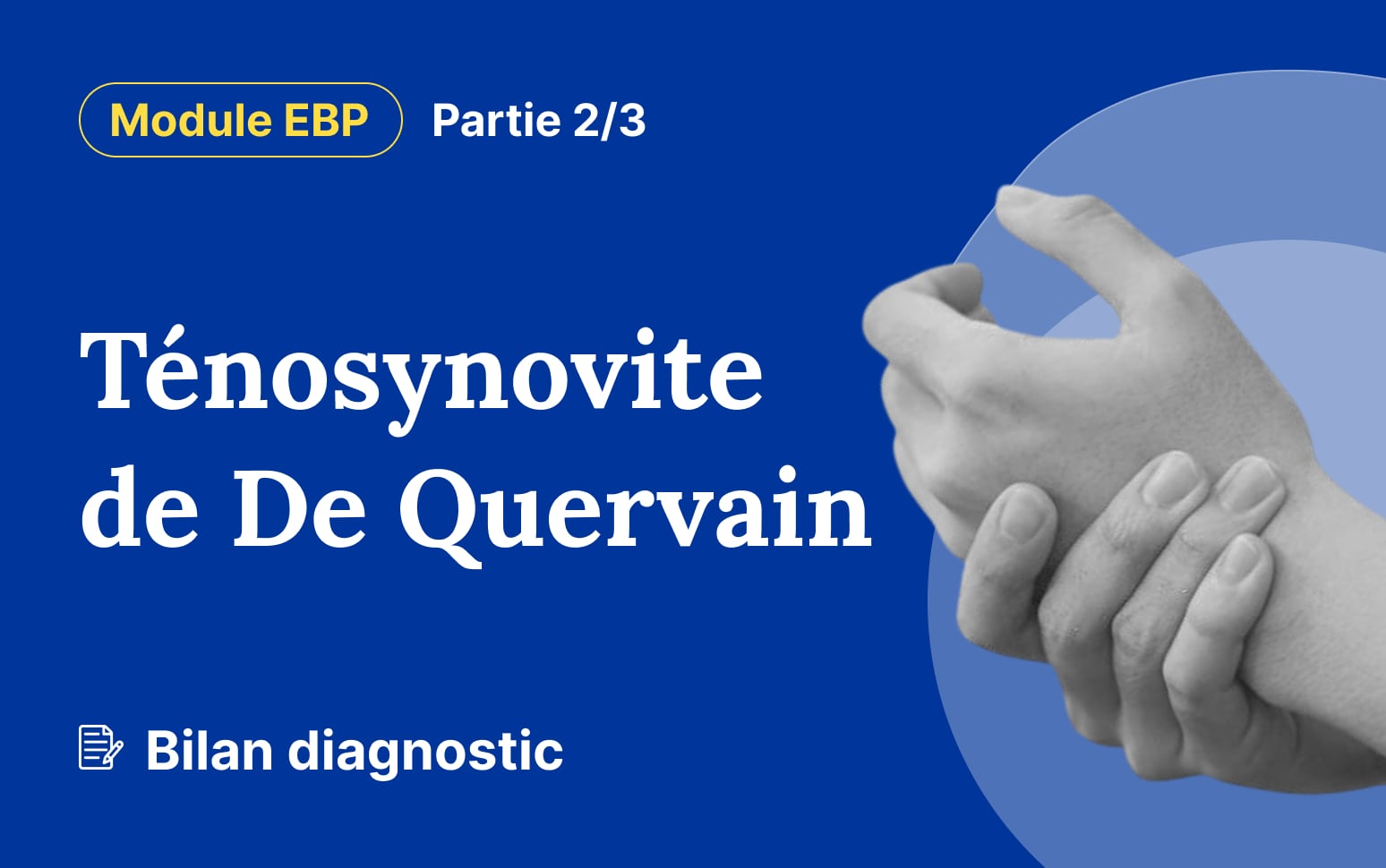 Module - La ténosynovite de De Quervain - Diagnostic & Bilan