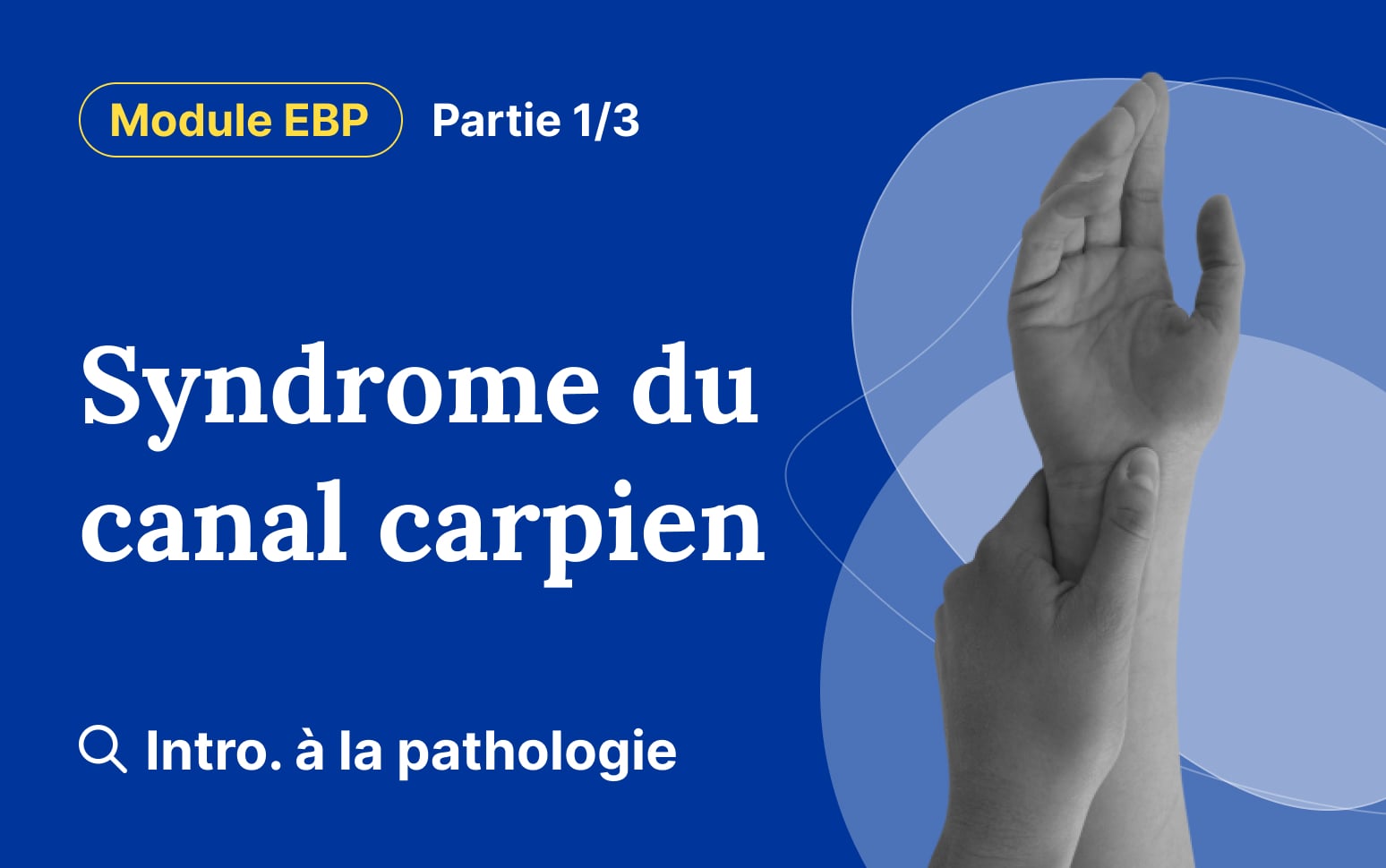 Module - Le syndrome du canal carpien - Introduction à la pathologie