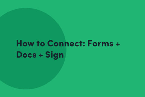 How to Connect: Forms + Docs + Sign | Formstack