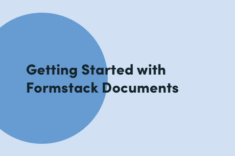 Getting Started with Formstack Documents | Formstack