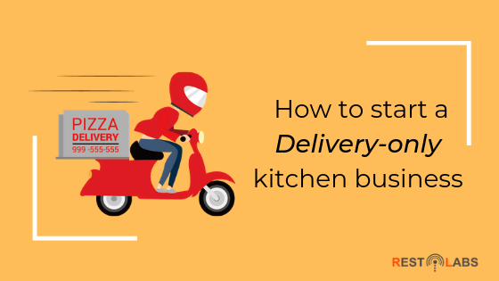Guide to Launch: How to start a delivery-only kitchen business
