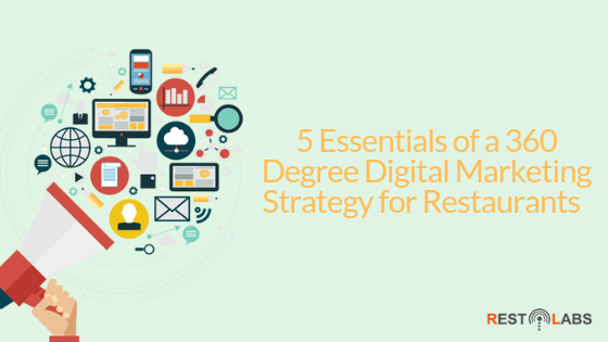 5 Essentials of a 360 Degree Digital Marketing Strategy for a Restaurant Business