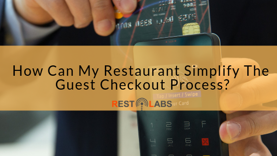 How to Simplify Restaurant Guest Checkout Process?