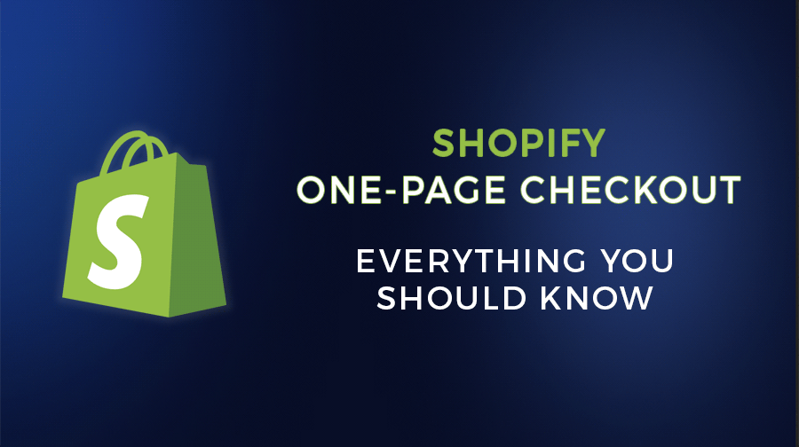 Shopify's One-Page Checkout: Everything You Need to Know