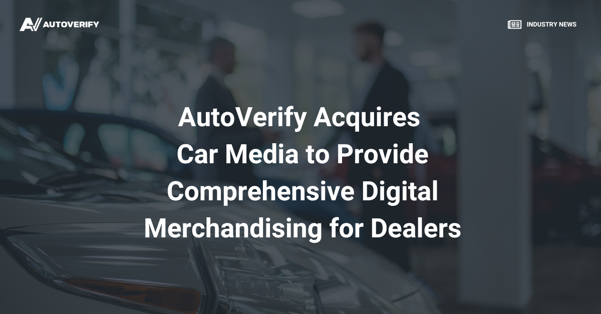 AutoVerify | AutoVerify Acquires Car Media to Provide Comprehensive ...