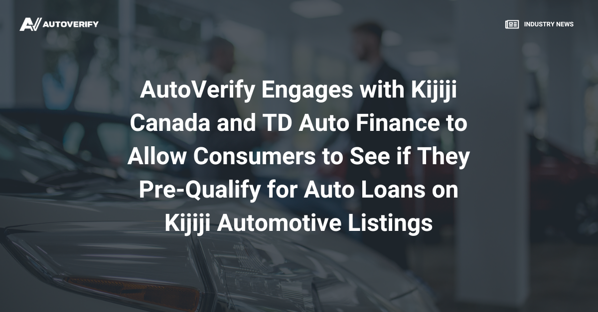 AutoVerify | AutoVerify Engages with Kijiji Canada and TD Auto Finance ...