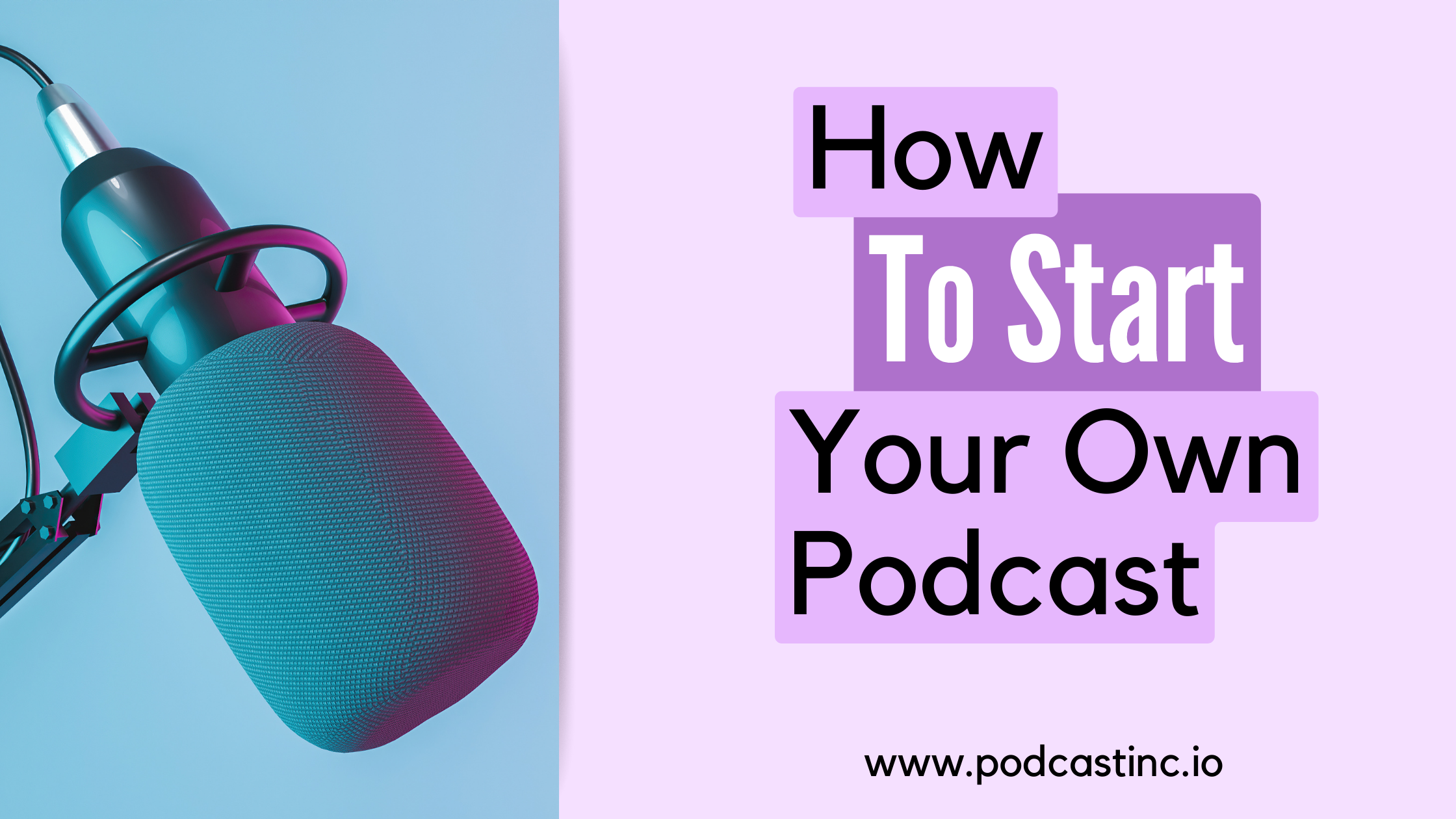 Podcast Inc - How To Start Your Own Podcast