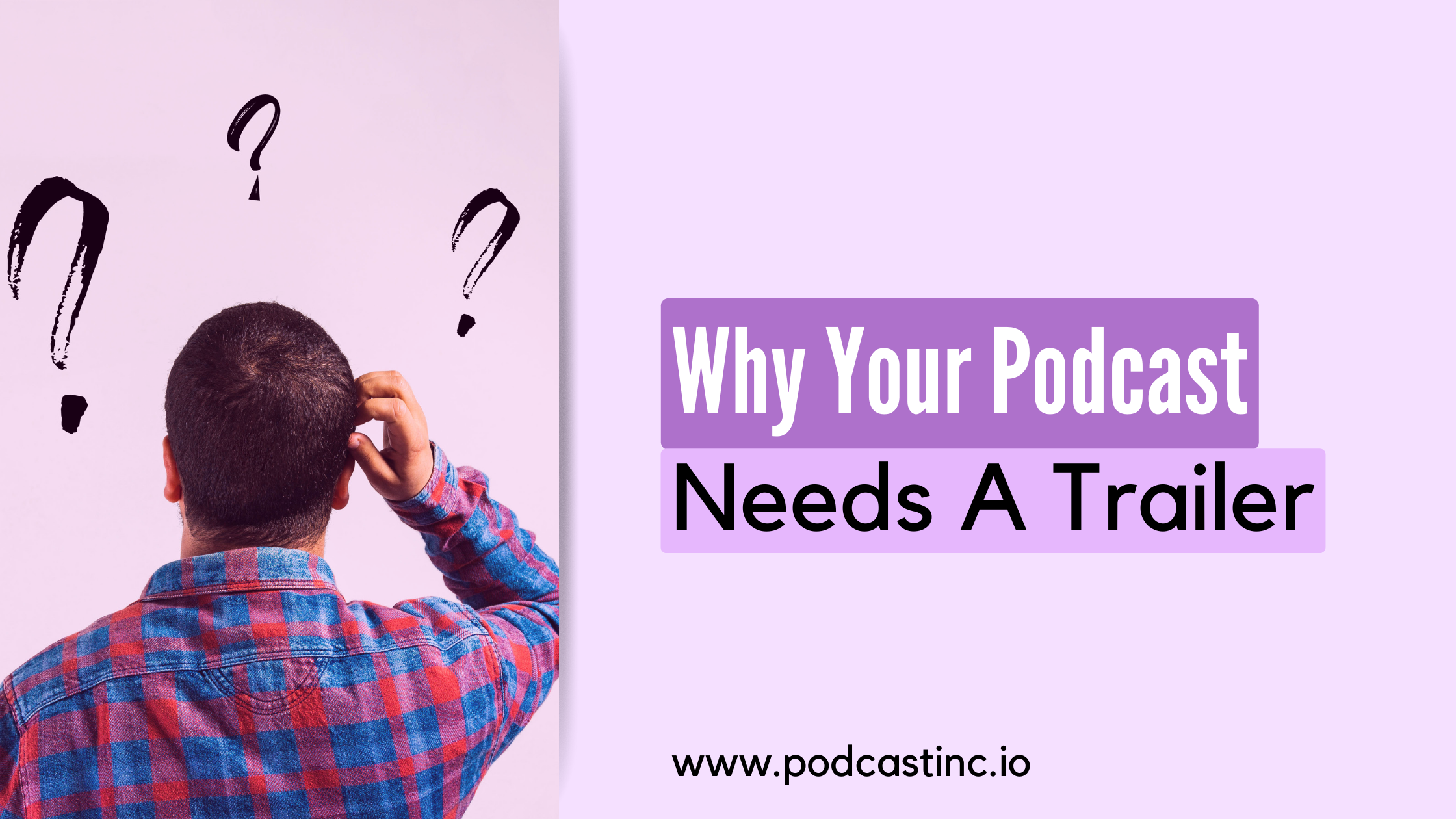 Podcast Inc - Why Your Podcast Needs A Trailer