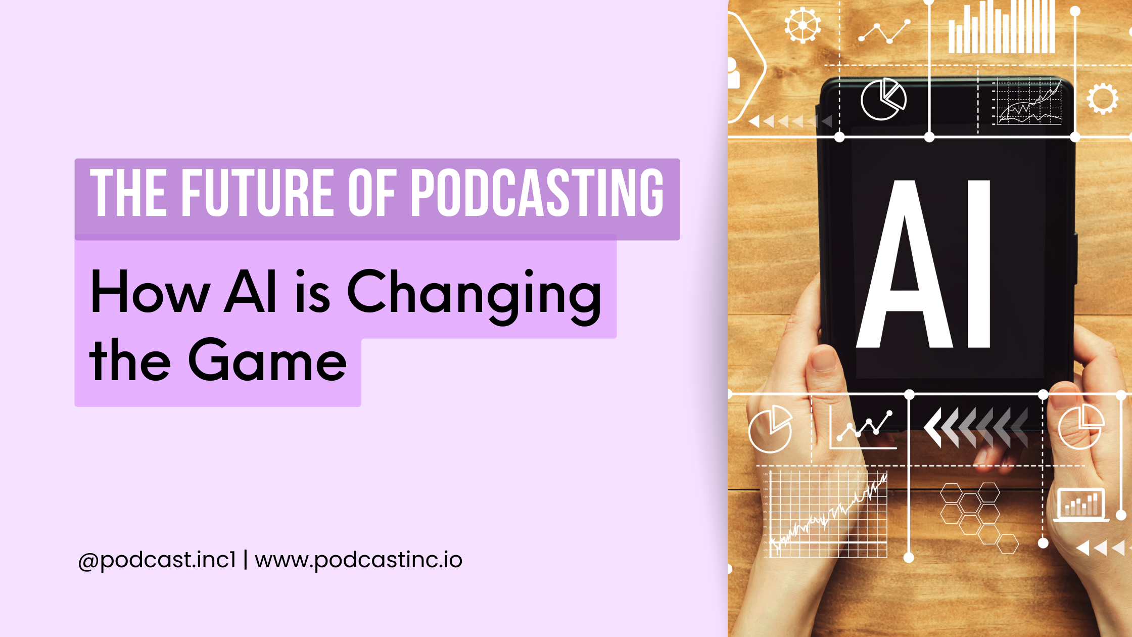 Podcast Inc - The Future of Podcasting: How AI is Changing the Game