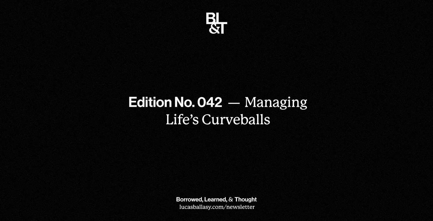 BL&T No. 042: Managing Life's Curveballs | Lucas Ballasy