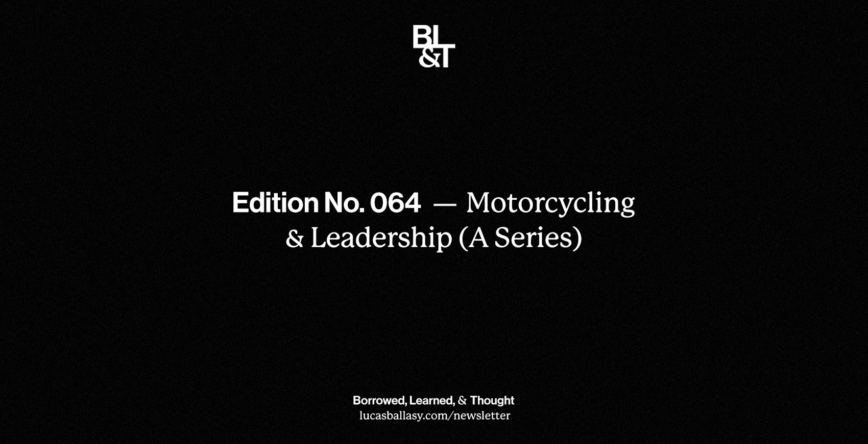 BL&T No. 064: Motorcycling & Leadership (A Series) | Lucas Ballasy