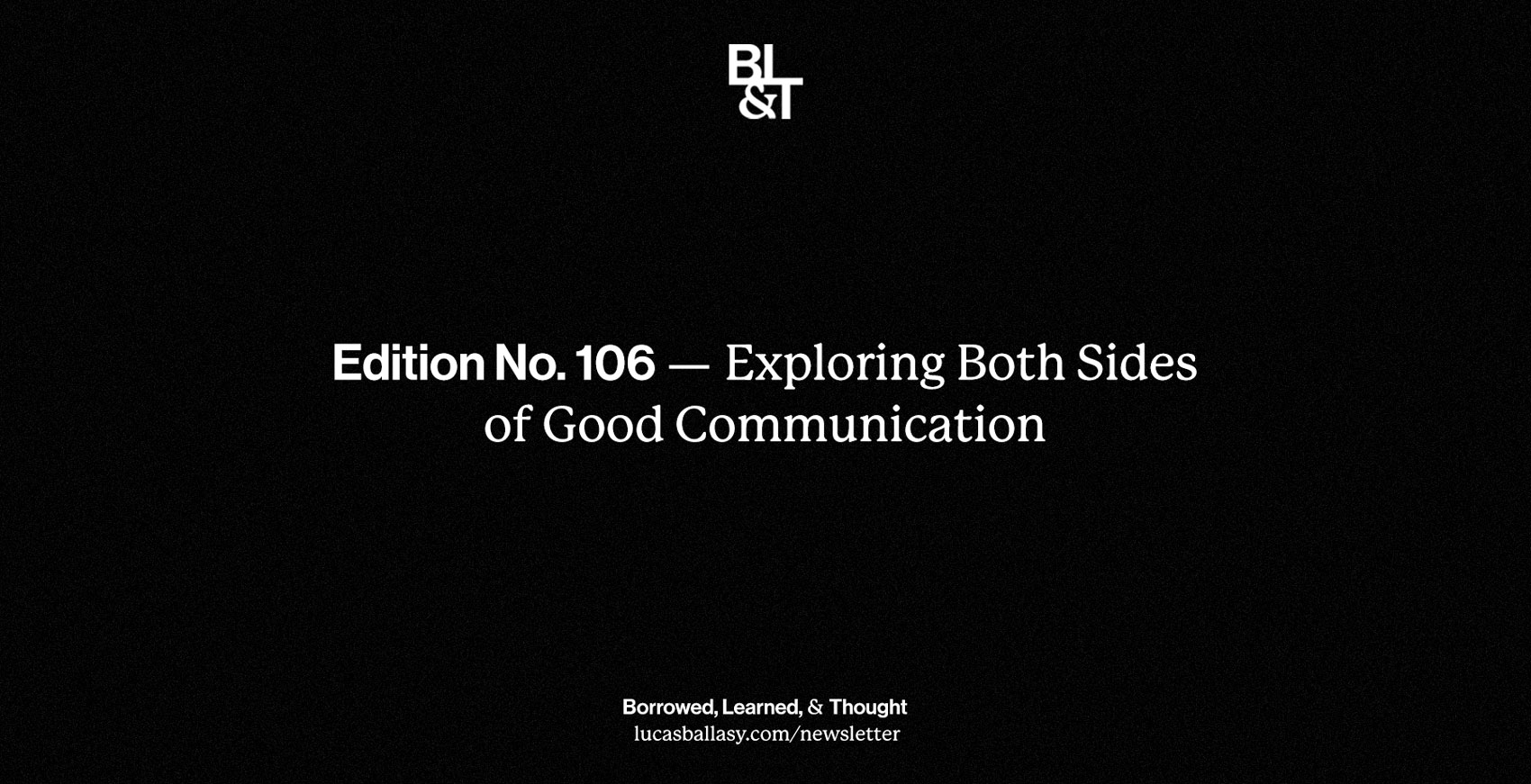BL&T No. 106: Exploring Both Sides of Good Communication | Lucas Ballasy
